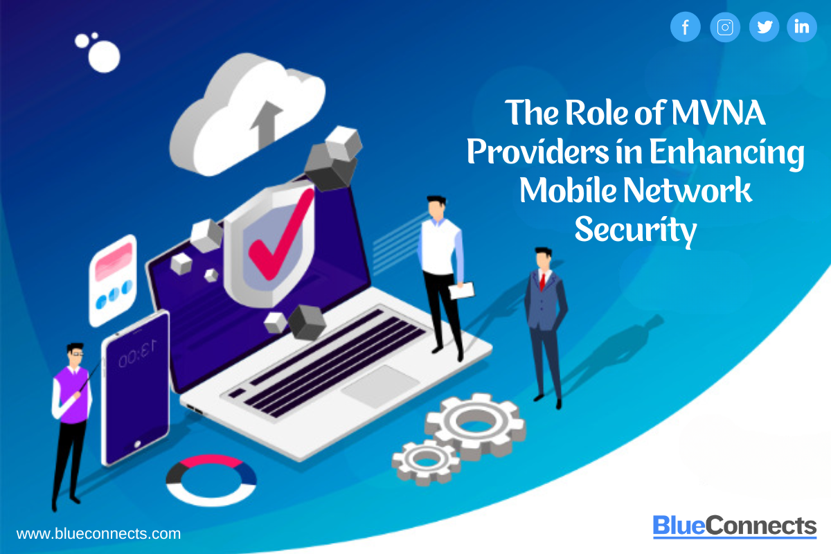 The Role of MVNA Providers in Enhancing Mobile Network Security — BlueConnects