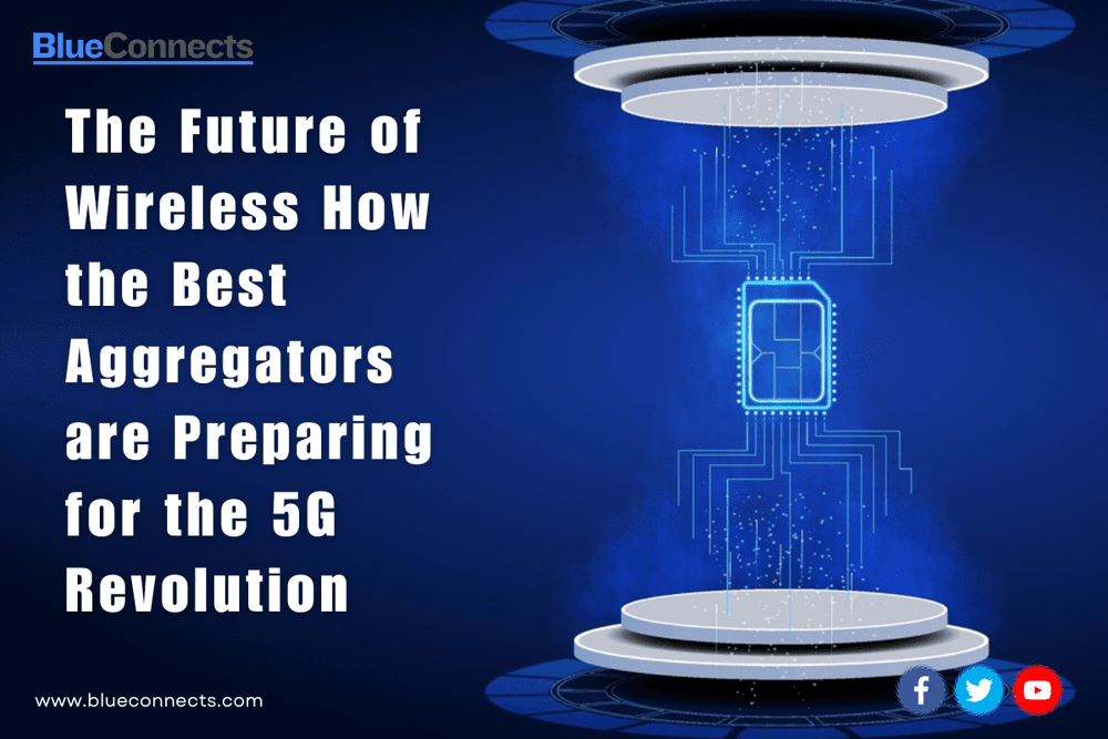 Best Aggregators in the 5G Revolution — BlueConnects