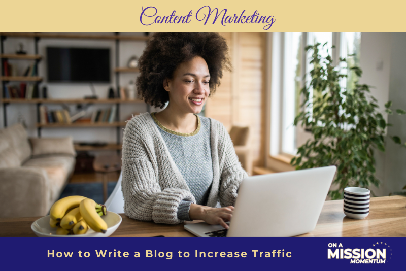 How to Write a Blog to Increase Traffic — On A Mission