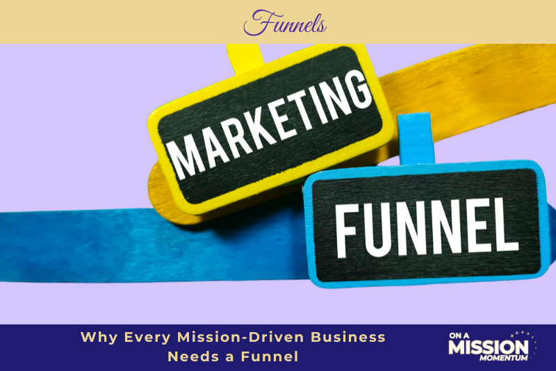 Why Every Mission-Driven Business Needs a Funnel — On A Mission Brands