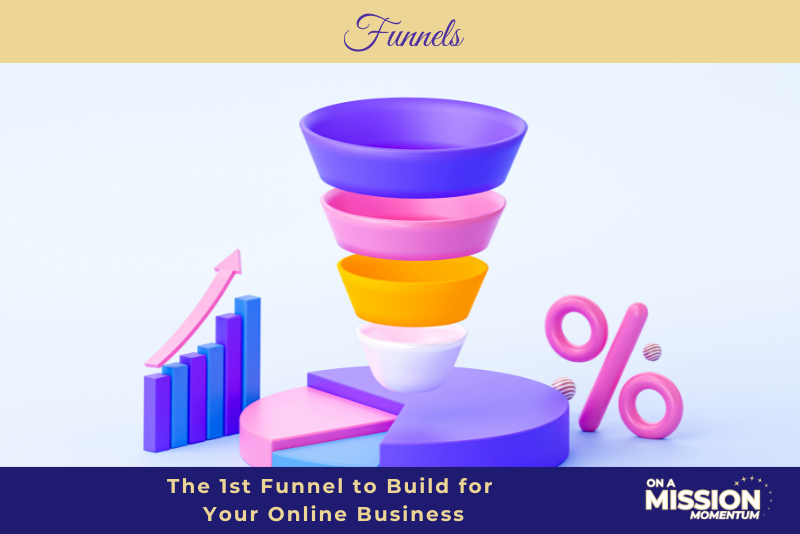The 1st Funnel to Build for Your Online Business — On A Mission Brands