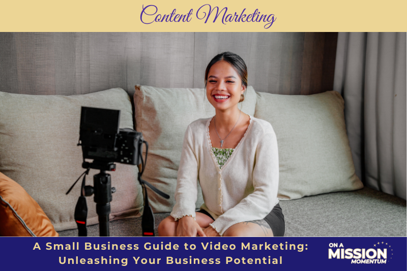 A Small Business Guide to Video Marketing: Unleashing Your Business ...