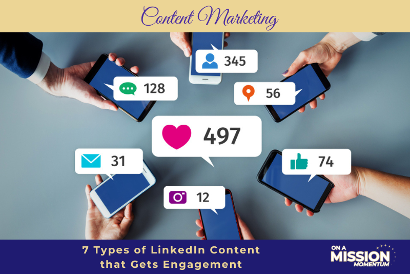 7 Types of LinkedIn Content that Gets Engagement — On A Mission Brands