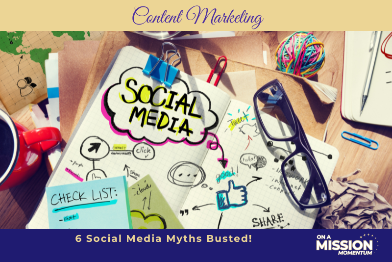 6 Social Media Myths Busted! — On A Mission Brands