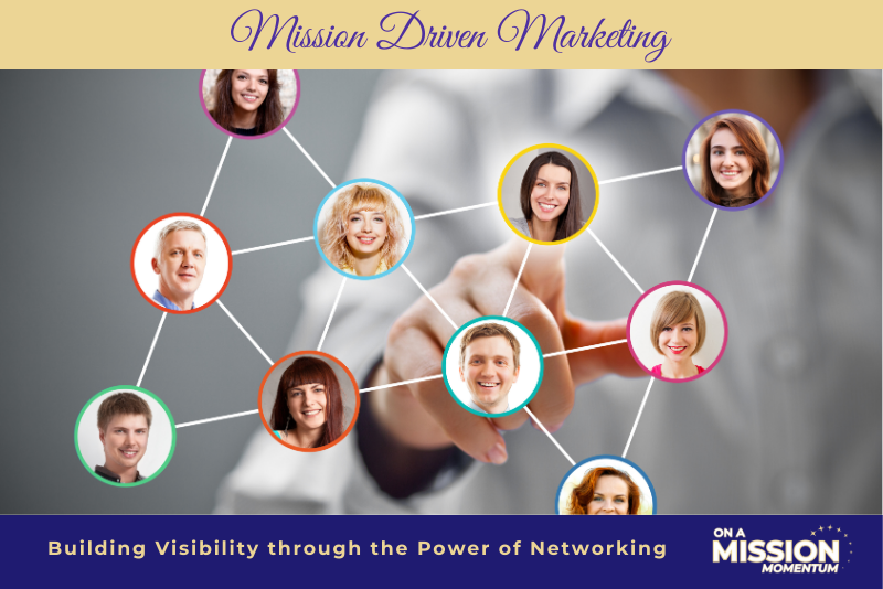 Building Visibility through the Power of Networking — On A Mission Brands