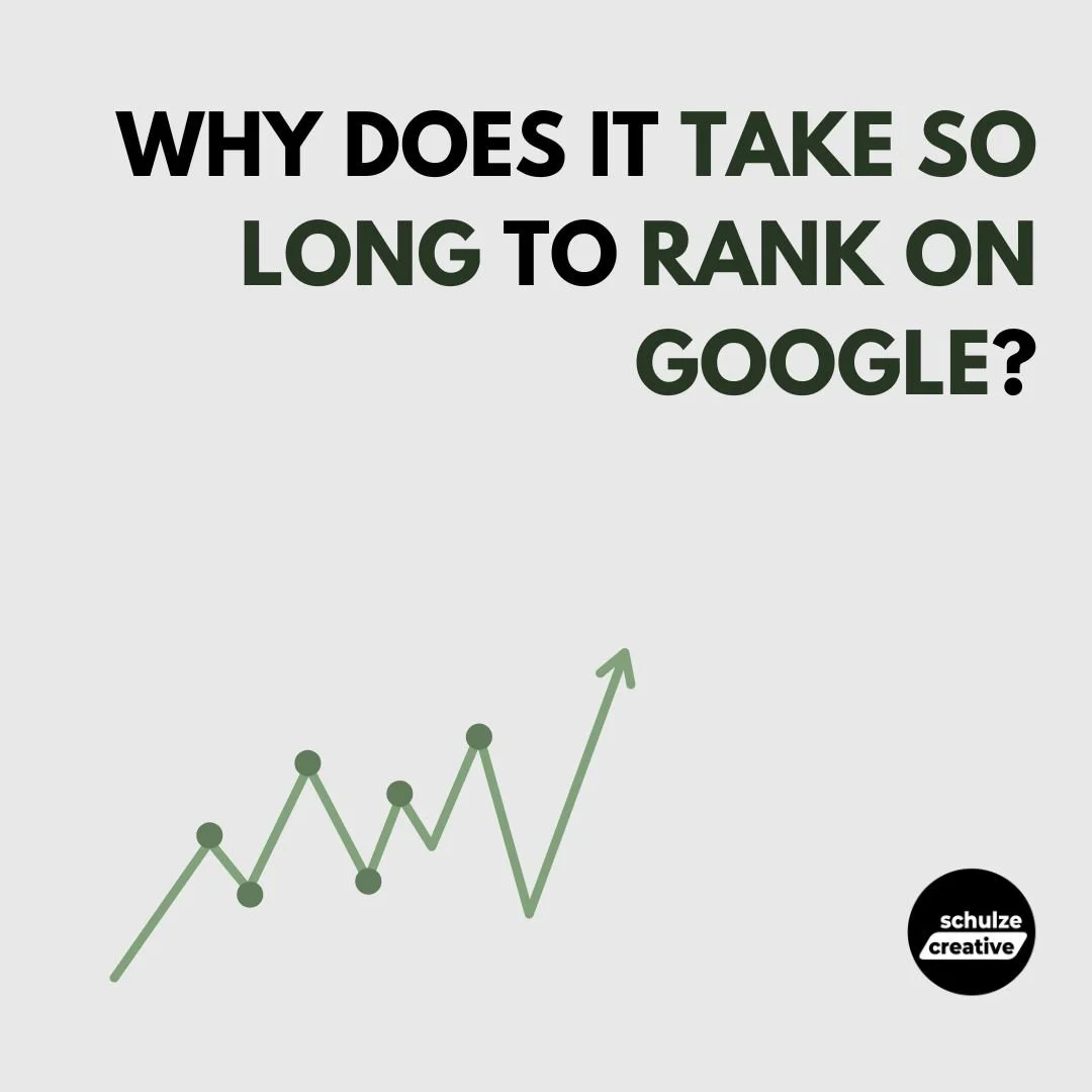 Why Does It Take So Long to Rank on Google? — Schulze Creative