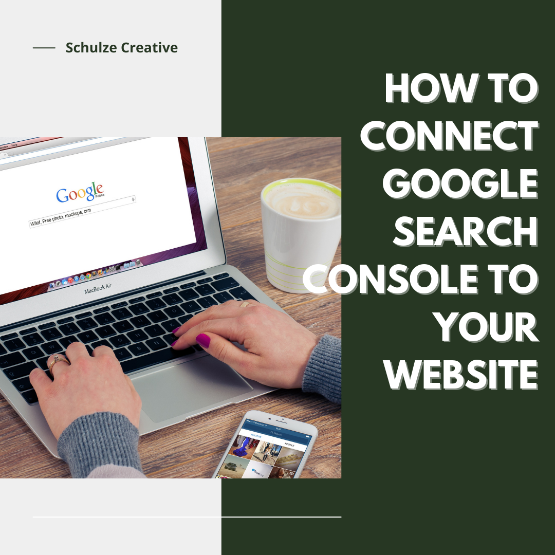 How to Connect Google Search Console to Your Website — Schulze Creative ...