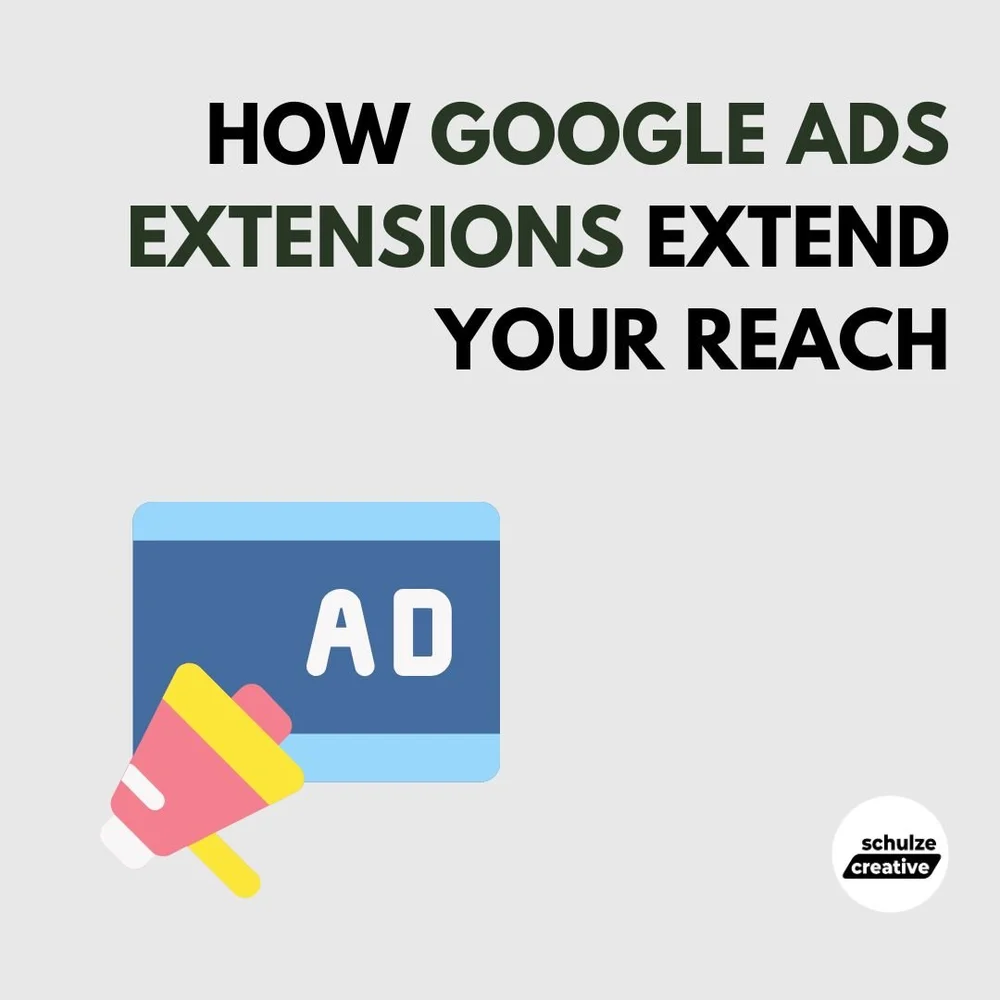 How Google Ads Extensions Extend Your Reach — Schulze Creative
