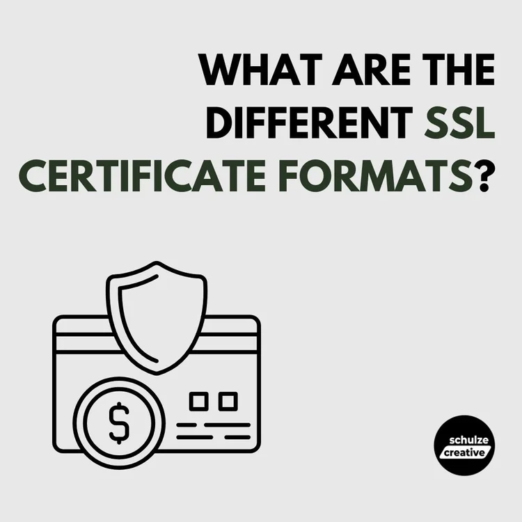 What Are the Different SSL Certificate Formats? — Schulze Creative