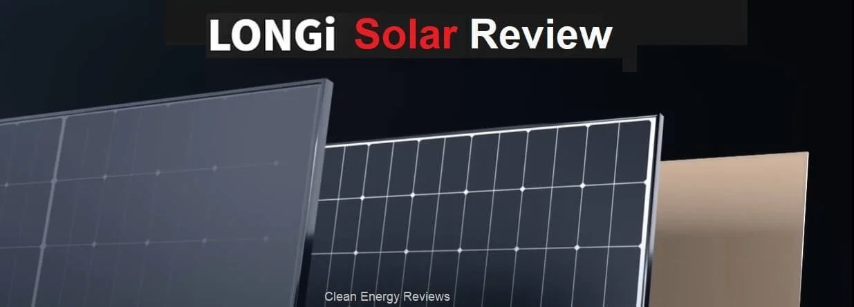 Longi Solar Panels Review — Clean Energy Reviews
