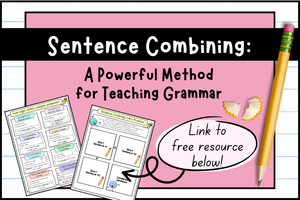 Sentence Combining: A Powerful Method for Teaching Grammar — Katie ...