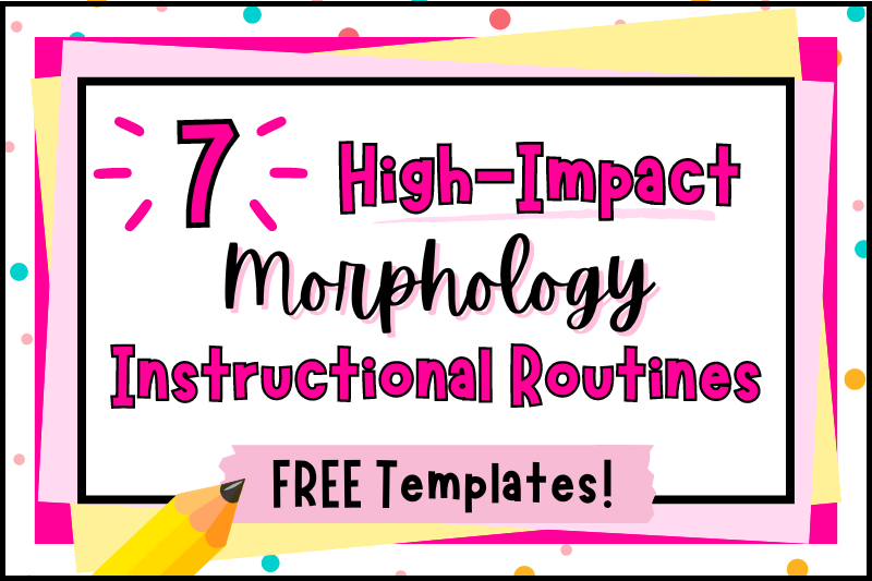 7 High-Impact Morphology Instructional Routines — Katie Walker Teaching ...