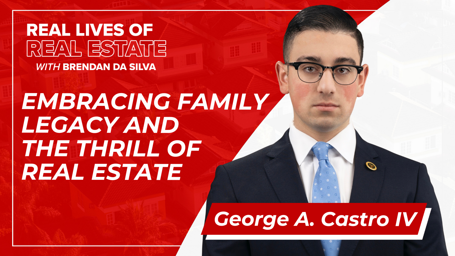 George A. Castro IV: Embracing Family Legacy and the Thrill of Real ...