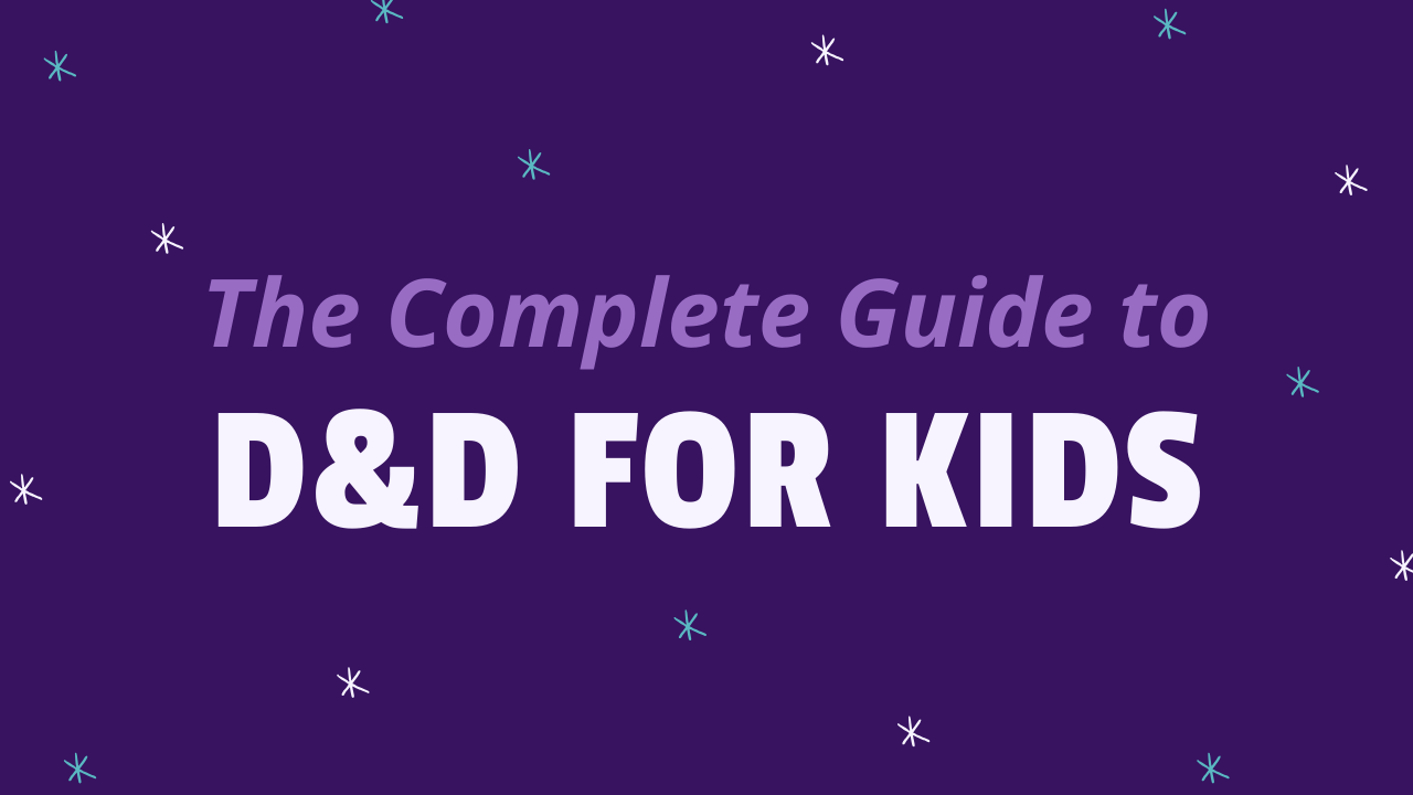 The Complete Guide to D&D for Kids — Level 1 Geek