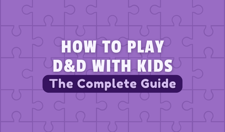 How to Play DnD with Kids: The Complete Guide — Level 1 Geek