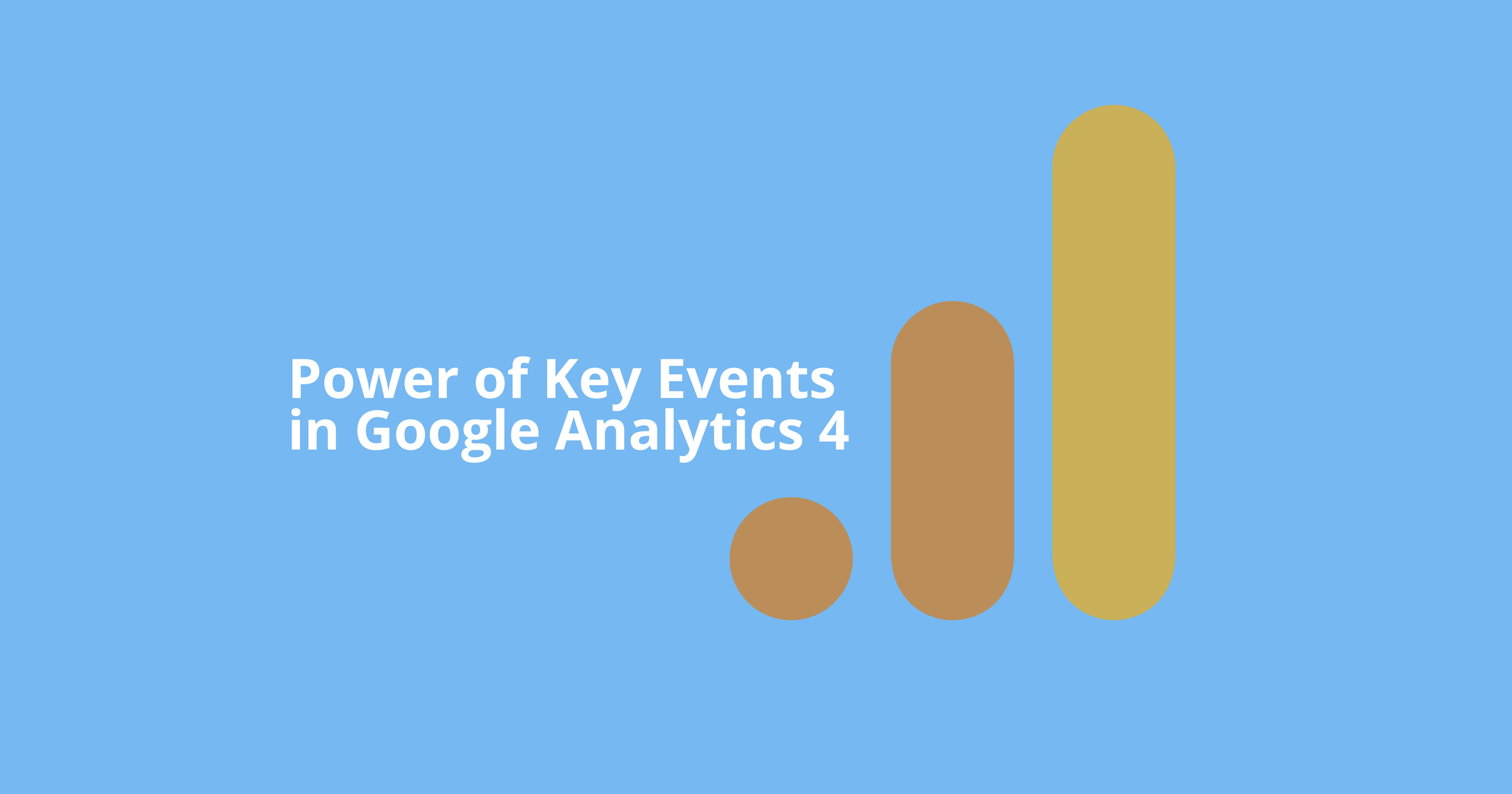 The Power of Key Events in Google Analytics 4: A Deeper Dive — Google ...