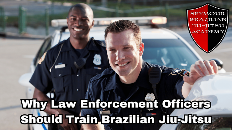 Why Law Enforcement Officers Should Train Brazilian Jiu-Jitsu — Seymour BJJ
