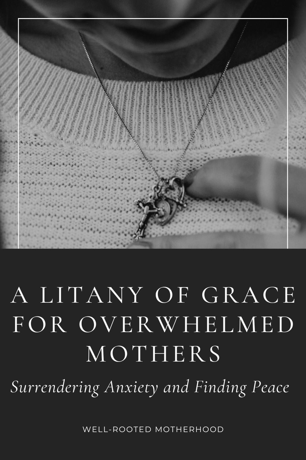 A Litany of Grace for Overwhelmed Mothers — Well-Rooted Motherhood