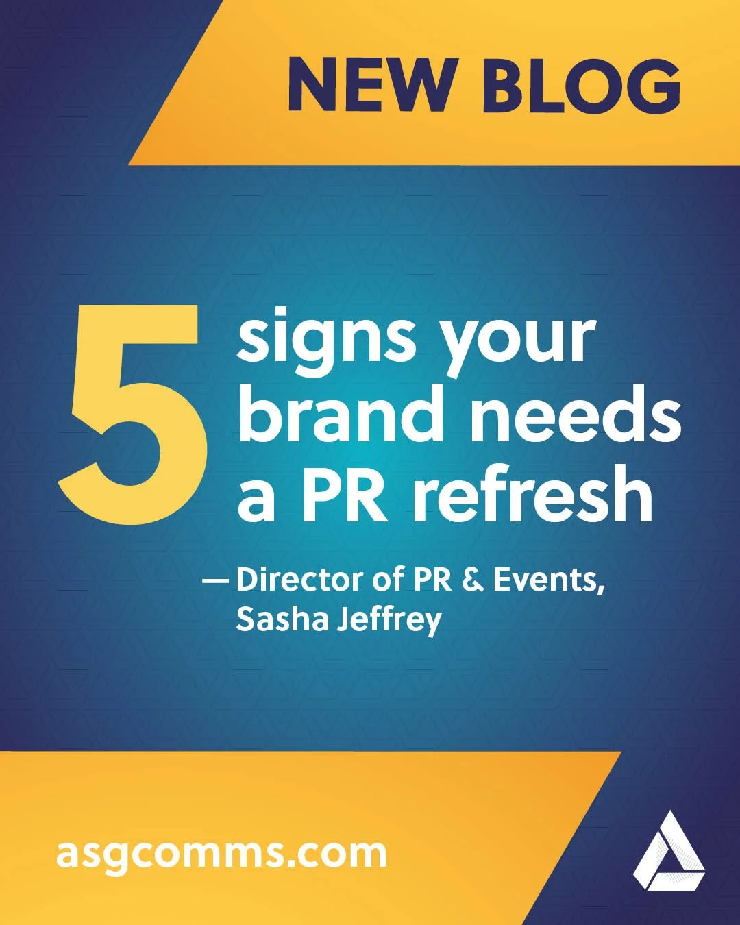 Five Signs Your Brand Needs a PR Refresh — ASG - PR, Advertising & Events