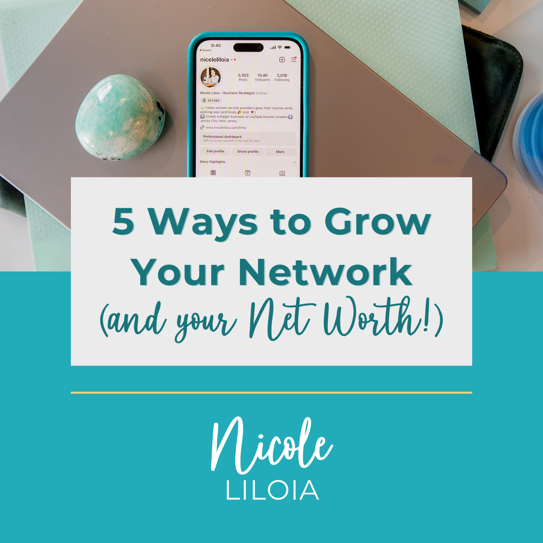 5 Strategies to Grow Your Network & Boost Your Net Worth — Nicole Liloia
