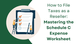 Mastering Schedule C: A Guild to Filing Taxes as a Reseller