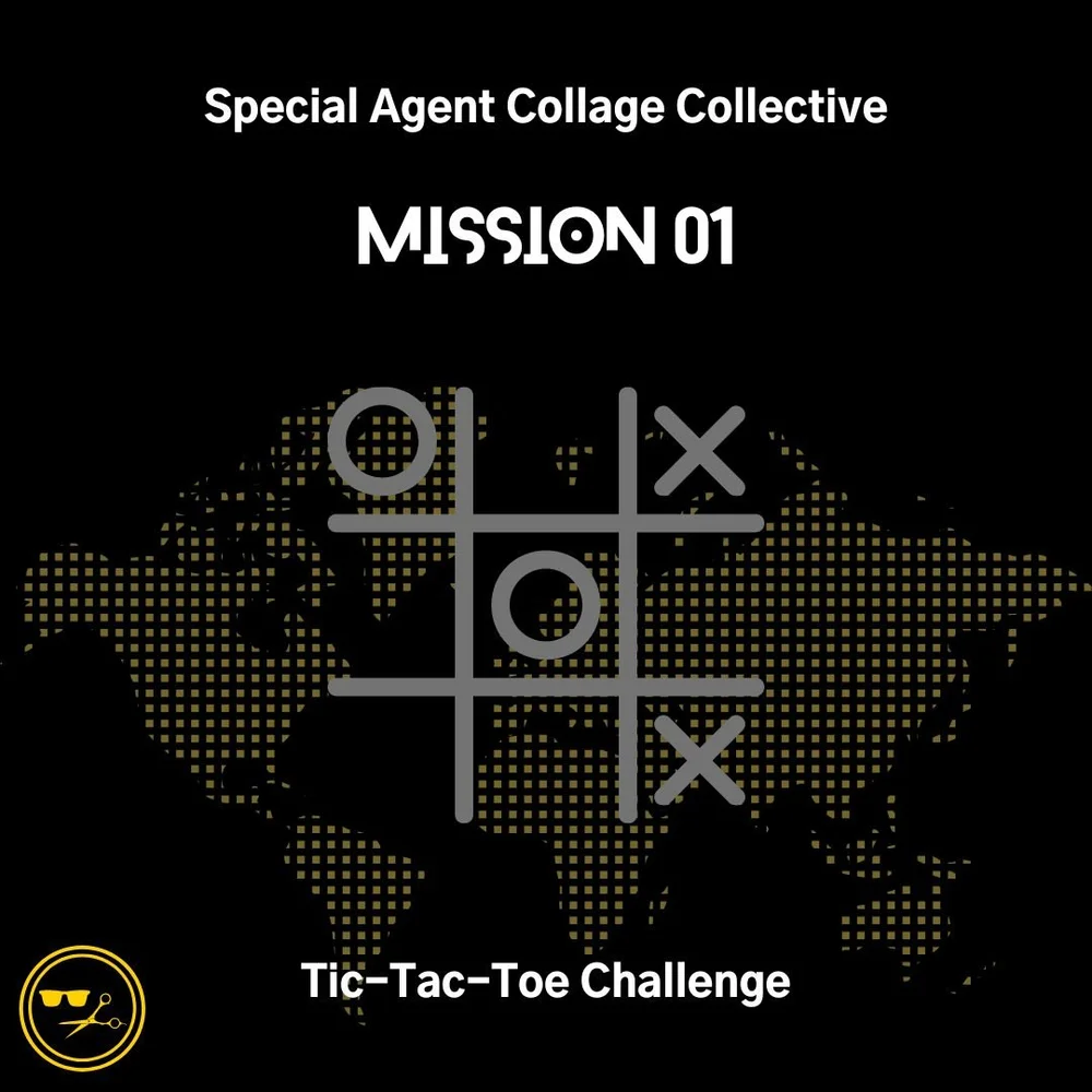 01: Tic-Tac-Toe Challenge (COMPLETED) — Special Agent Collage Collective
