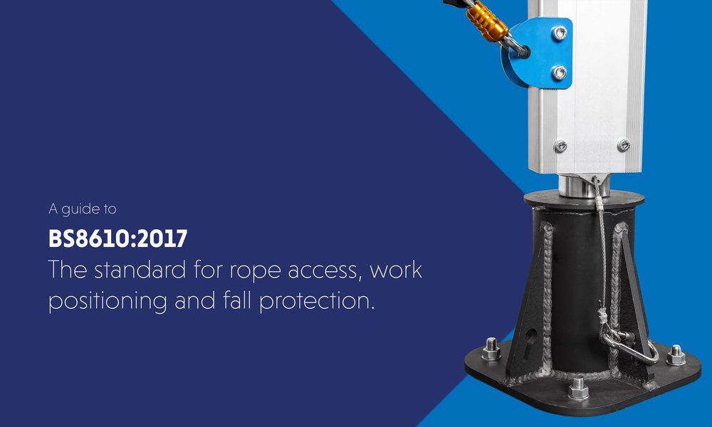 The BS8610:2017 standard for rope access, work positioning and fall ...