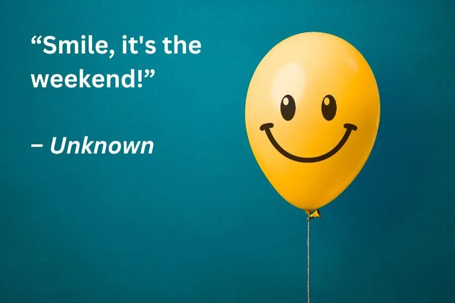Happy Quotes for the Weekend: Start Your Weekend Off Positively ...