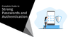 Complete Guide to Strong Passwords and Authentication — SecureWize