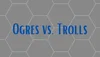 Ogres vs. Trolls: (What's The Difference?) — Mystic Beasts