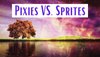Pixie vs. Sprite (What's the Difference?) — Mystic Beasts