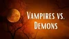 Vampires vs. Demons (What's The Difference?) — Mystic Beasts
