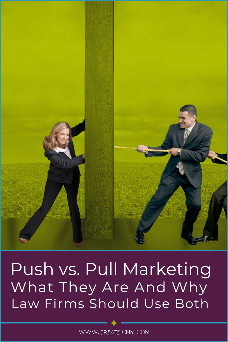 Push vs. Pull Marketing — What They Are and Why Law Firms Should Use ...