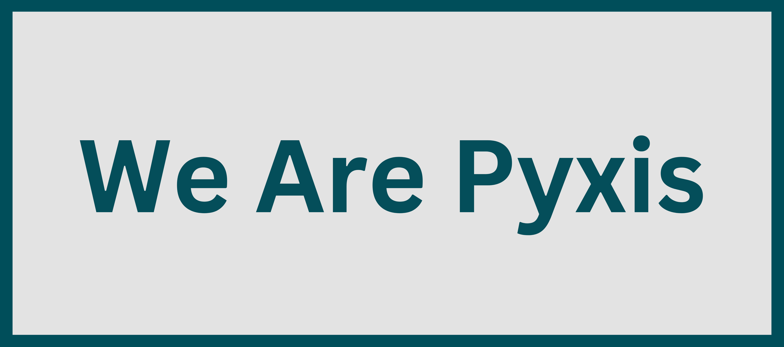 Welcome to We Are Pyxis CIC