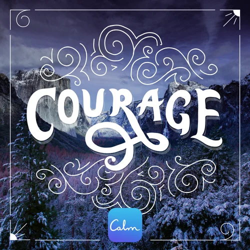 COURAGE — Calm Blog