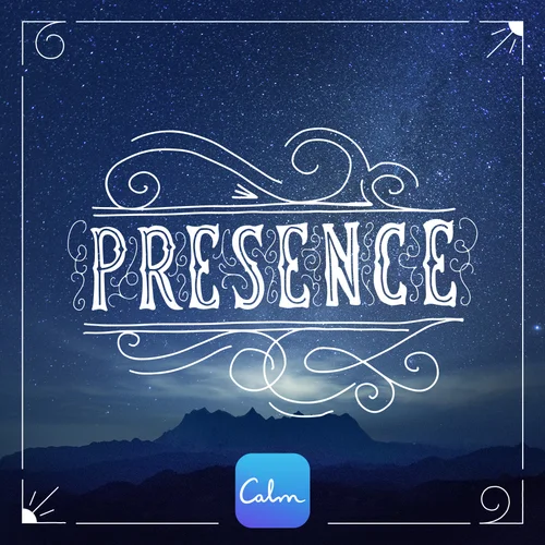 PRESENCE — Calm Blog