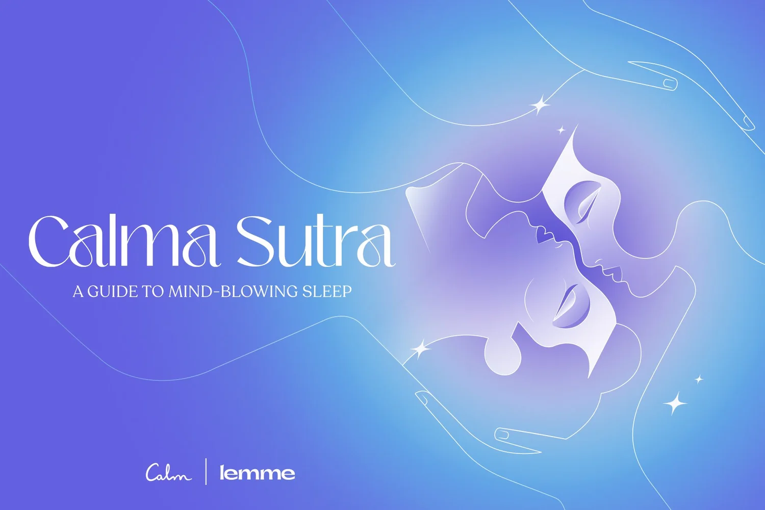Calm and Lemme present: The Calma Sutra, A Guide to Mind-Blowing Sleep ...