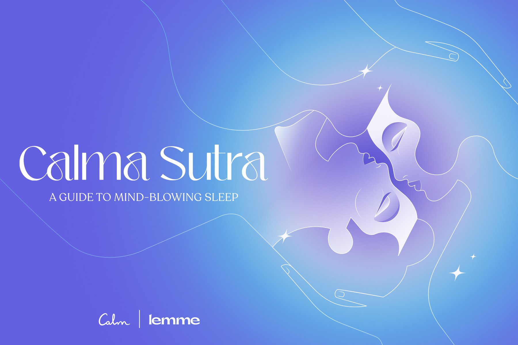 Calm and Lemme present: The Calma Sutra, A Guide to Mind-Blowing Sleep ...