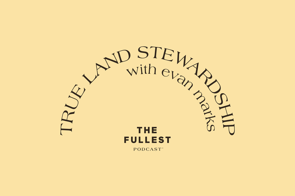 True Land Stewardship with Evan Marks — Nikki Bostwick