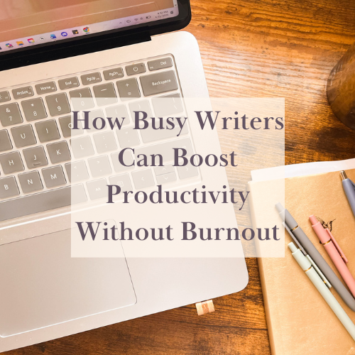 How Busy Writers Can Boost Productivity Without Burnout — Humming ...