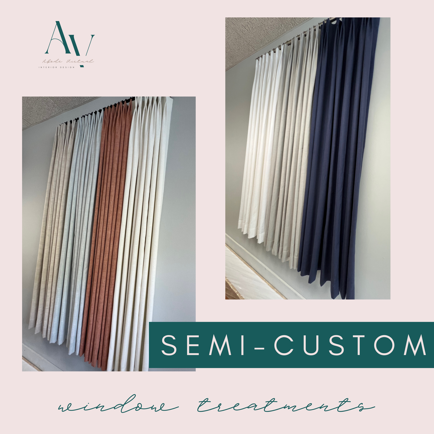 SEMI-CUSTOM WINDOW TREATMENTS — Abode Virtual