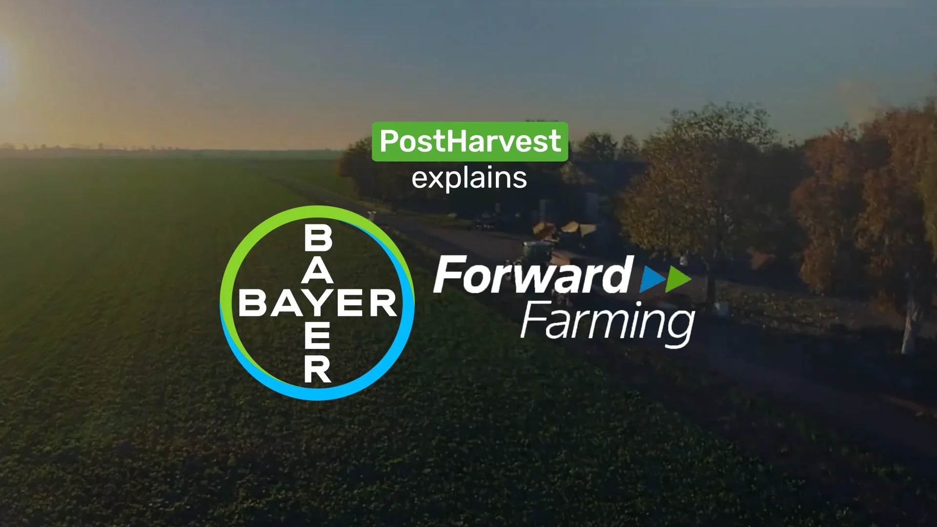 Bayer ForwardFarming Explained — PostHarvest Technologies