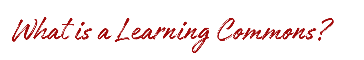 What is a Learning Commons? — LCCC Learning Commons