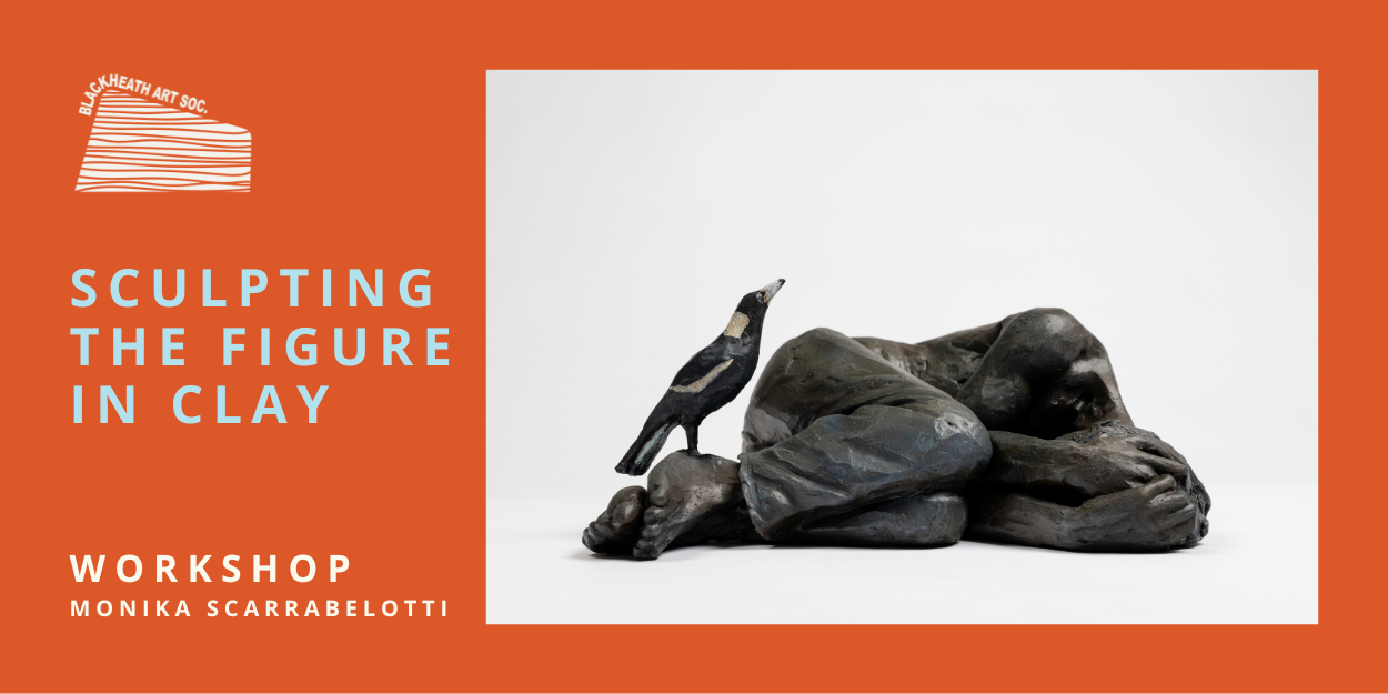Blackheath Art Society — Sculpting the Figure in Clay with Monika ...