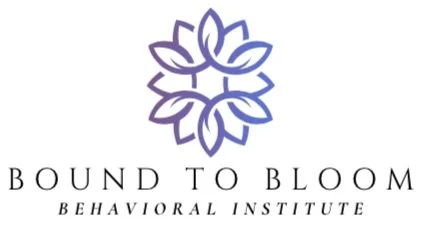 BOUND TO BLOOM BEHAVIORAL INSTITUTE