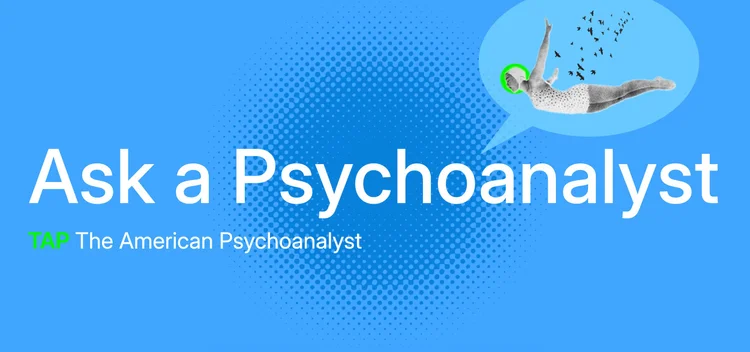 Ask a Psychoanalyst: Reader Submission Terms — TAP Magazine