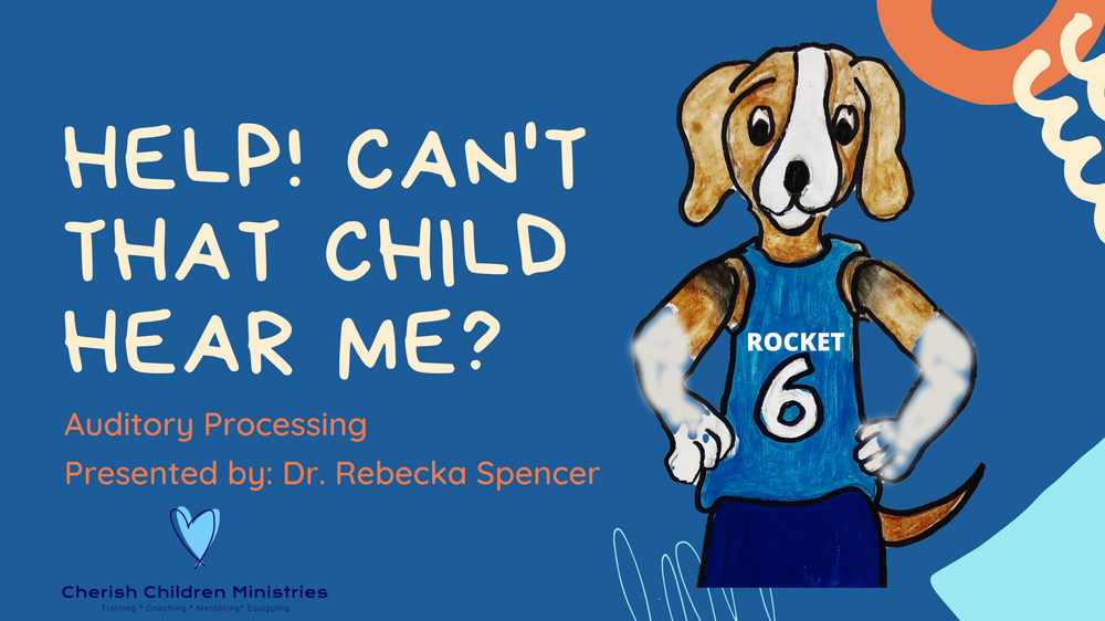 Help! Can't that Child Hear Me?Auditory Processing — Cherish Ed. LLC