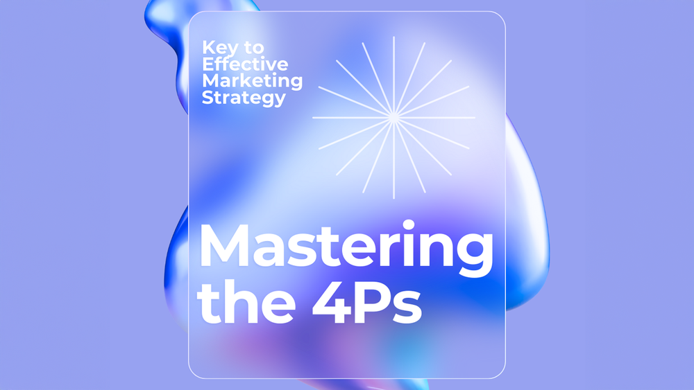 Mastering the 4Ps: Key to Effective Marketing Mix Strategy