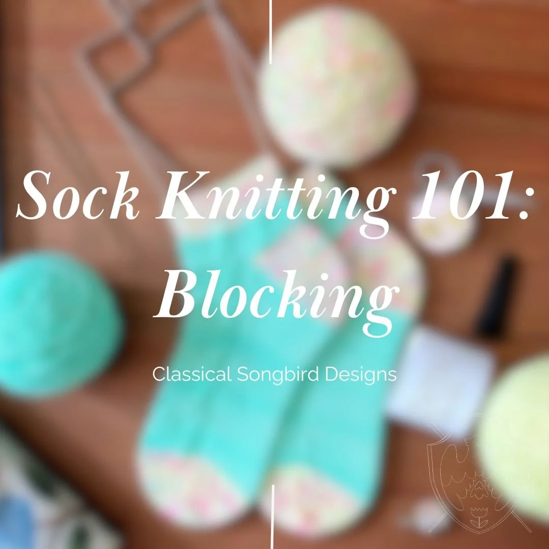 Sock Knitting 101: Blocking — Classical Songbird Designs