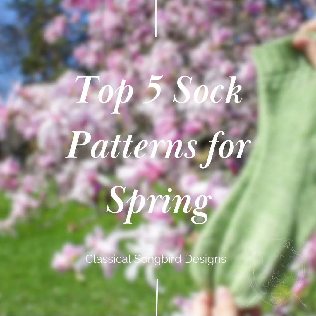 Top 5 Sock Patterns for Spring — Classical Songbird Designs